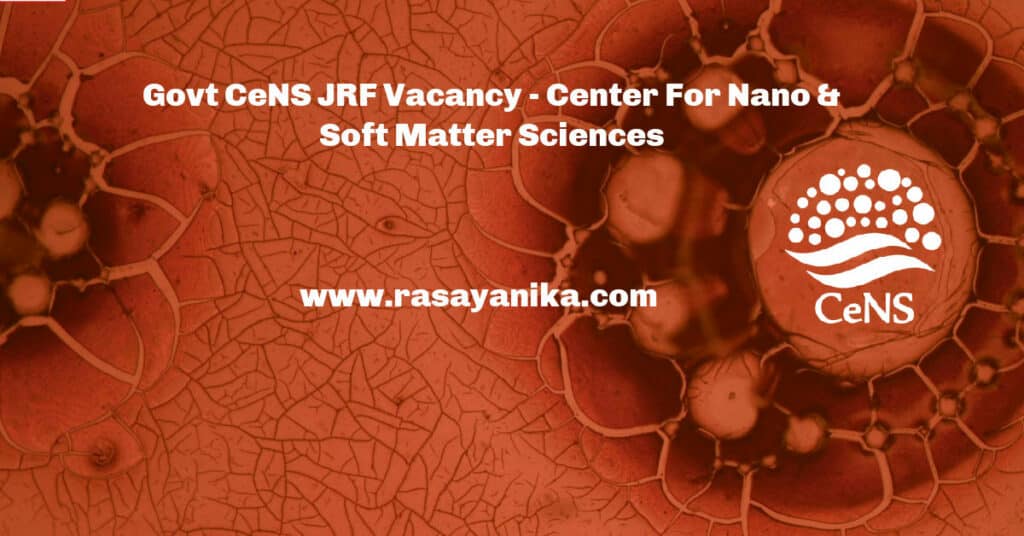 Govt CeNS JRF Vacancy - Center For Nano & Soft Matter Sciences