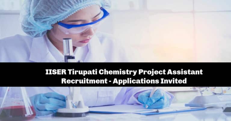 IISER Tirupati Chemistry Project Assistant - Applications Invited