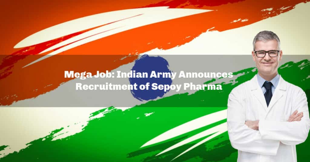 Indian Army Announces Recruitment of Sepoy Pharma 2021