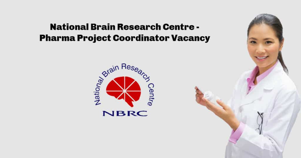 National Brain Research Centre - Pharma Project Coordinator Vacancy