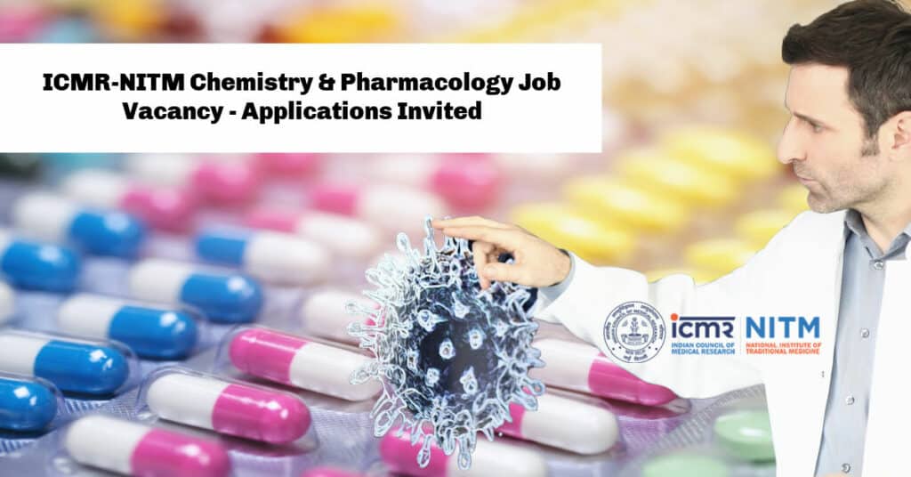 ICMR-NITM Chemistry & Pharmacology Job Vacancy - Applications Invited