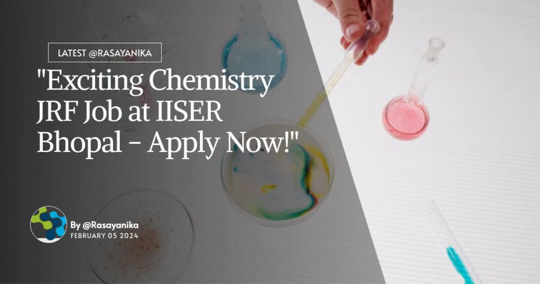 IISER Bhopal Chemistry JRF Job - Apply Now