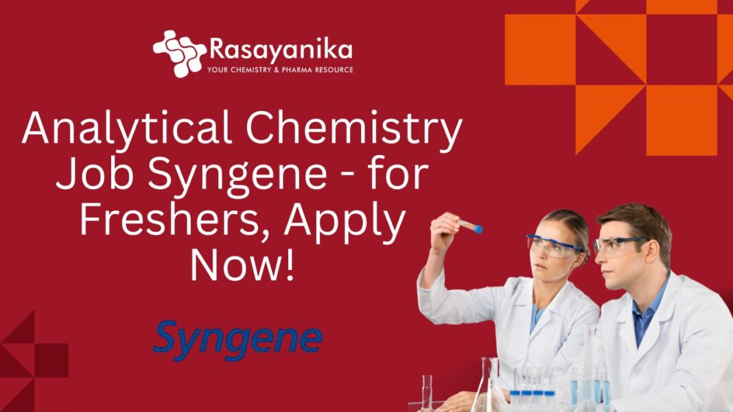 Analytical Chemistry Job Syngene - for Freshers, Apply Now!