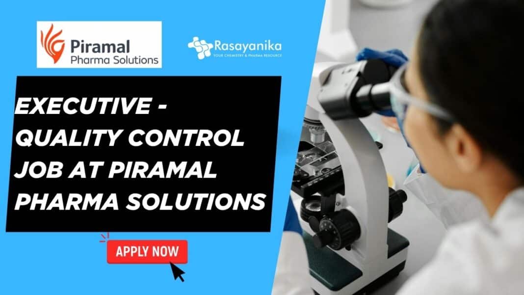 Executive QC Job at Piramal Pharma Solutions