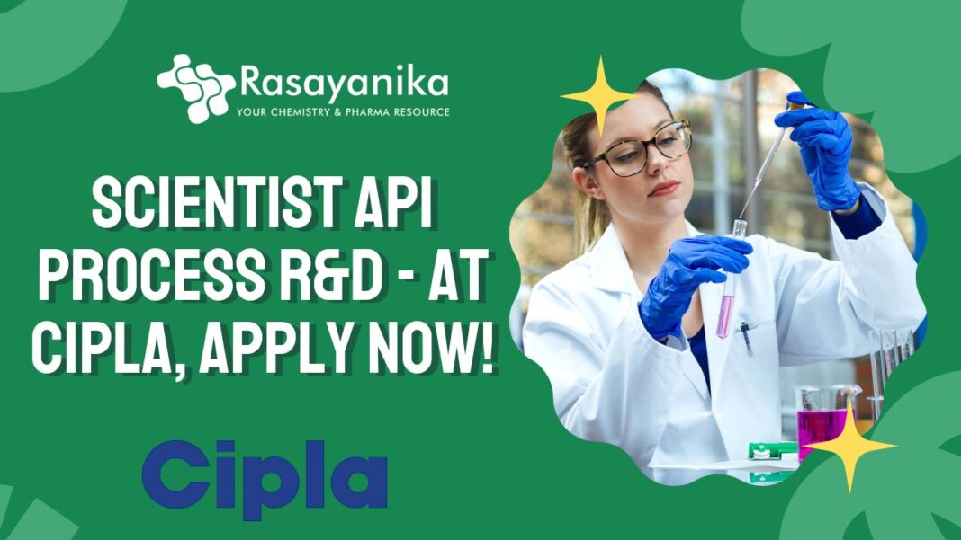 Scientist API Process R&D - at Cipla, Apply Now!