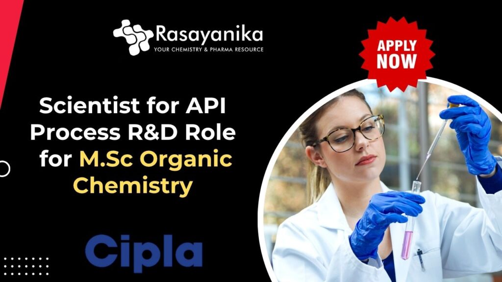 Scientist at Cipla - for API Process R&D Role, Apply Now!