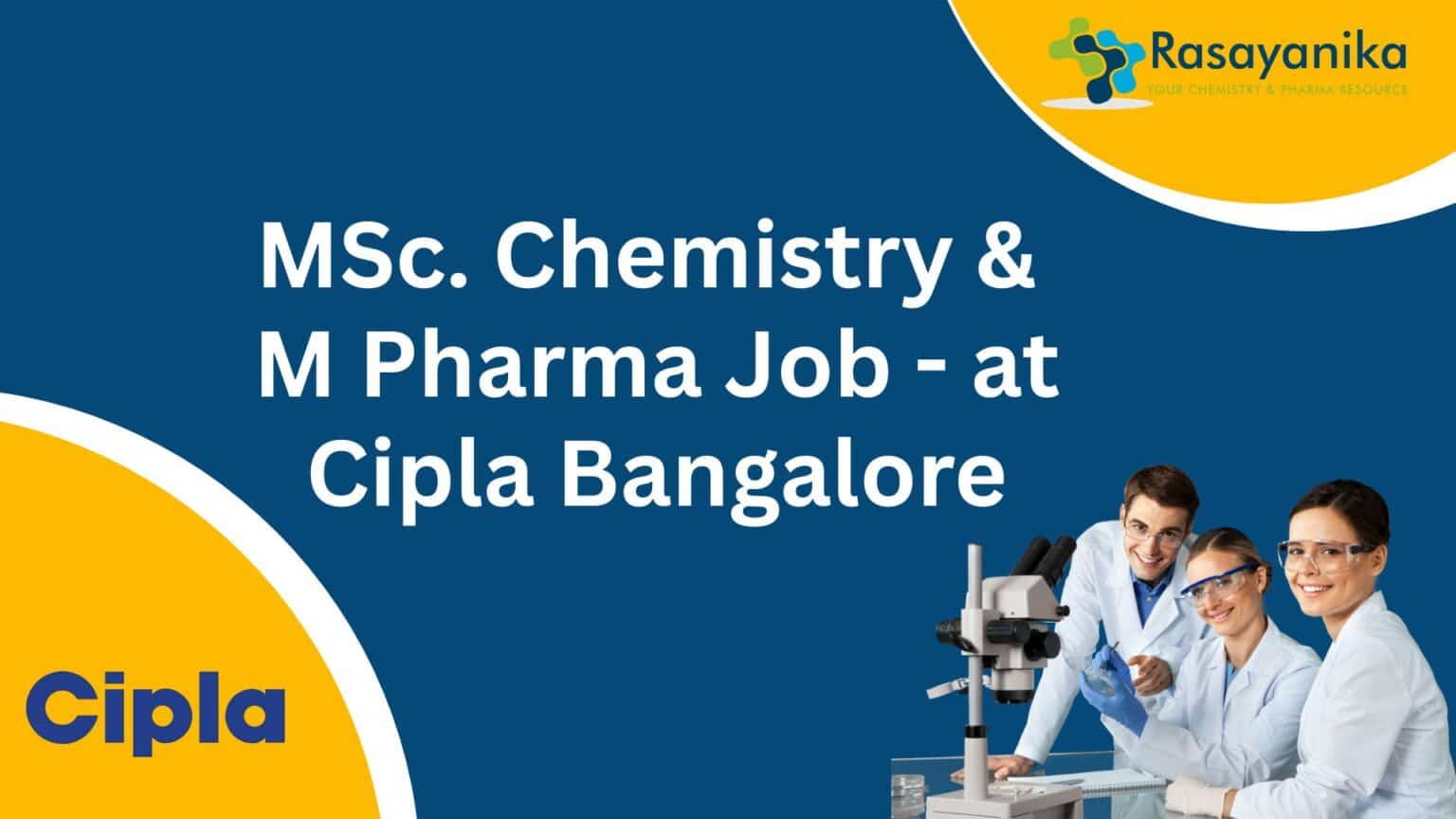 MSc. Chemistry & M Pharma Job - at Cipla Bangalore