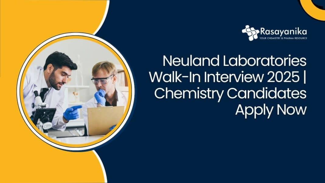 Neuland Laboratories Walk-In Interview 2025