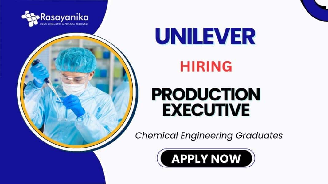 Production Executive Role – Unilever Career in Manufacturing