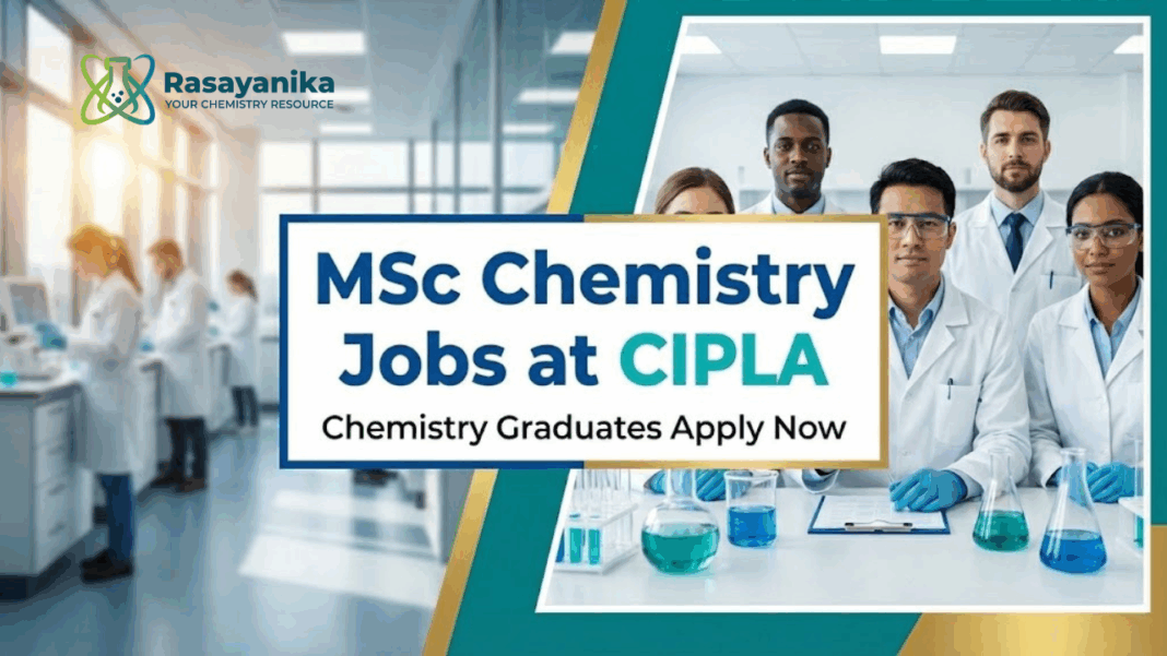 MSc Chemistry Jobs at Cipla | Chemistry Graduates Apply Now